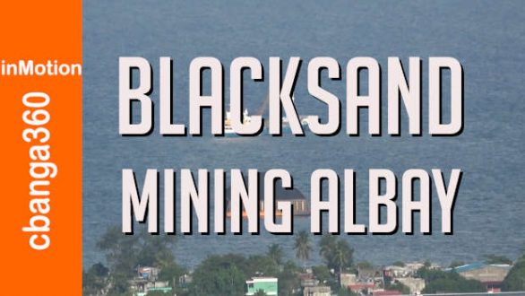 Focus on the Black Sand Mining in Albay - CB360